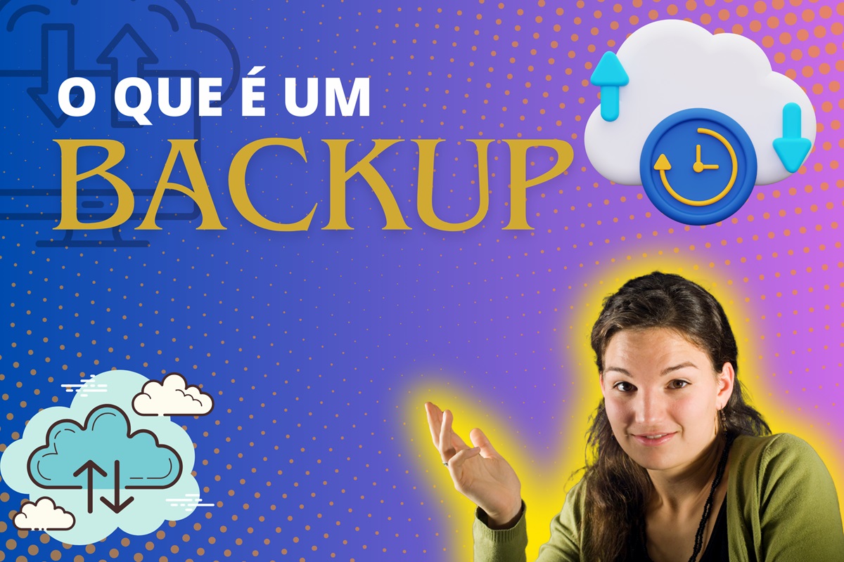 O Que Significa Backup E O Que é Preciso Para Fazer