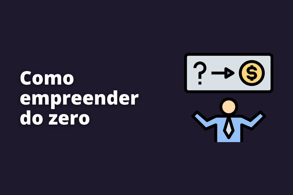 Melhores Formas De Como Empreender Do Zero