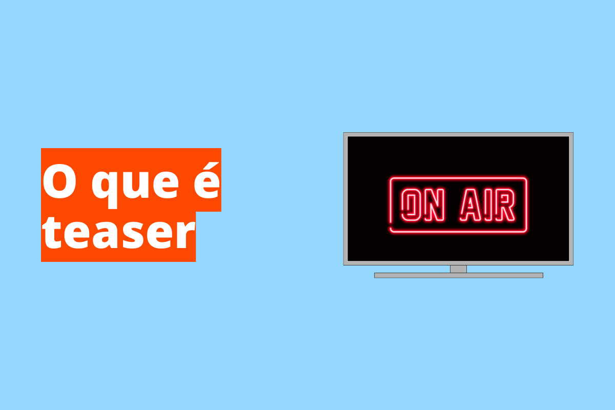 O Que é Teaser E Como Aplicar Na Sua Estratégia Em 3 Passsos