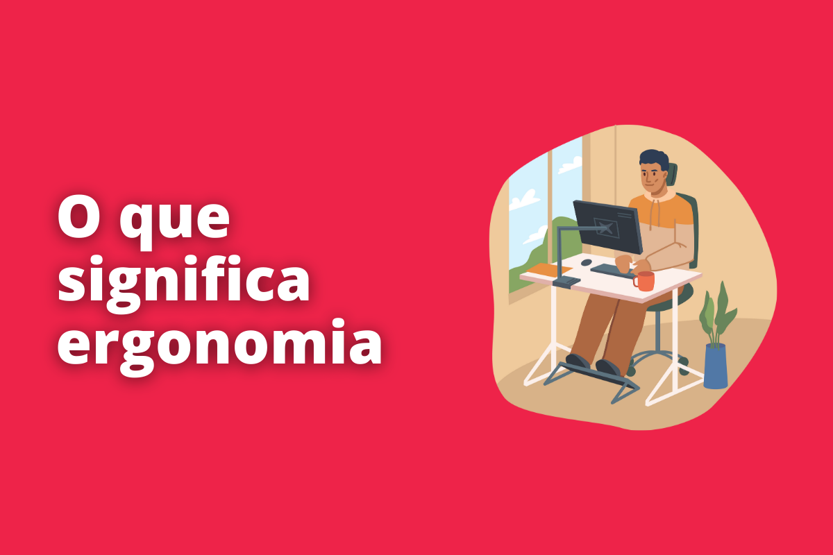 O Que Significa Ergonomia E Quais São Os Tipos?